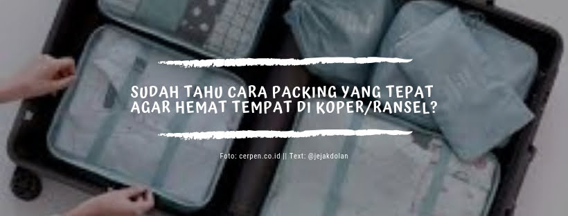 Tips Packing Hemat Tempat di Dalam Ransel Atau Koper